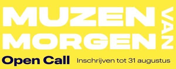 Oproepen voor kunstenaars - Open Call: De Muzen van Morgen